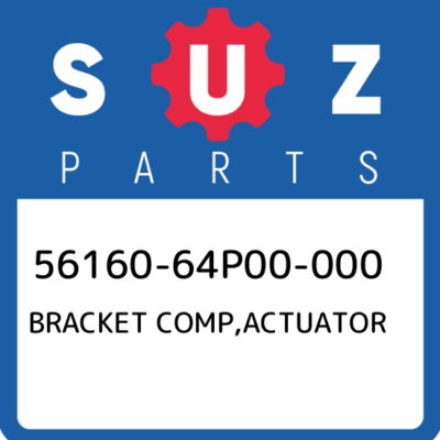 56160-64P00-000 Suzuki Bracket comp,actuator 5616064P00000, New Genuine ...