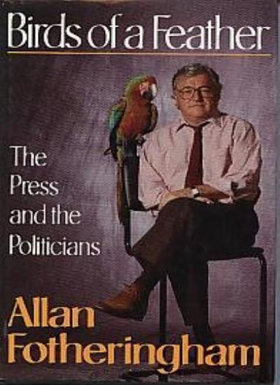 Birds of a feather : the press and the politicians By Allan Foth | eBay