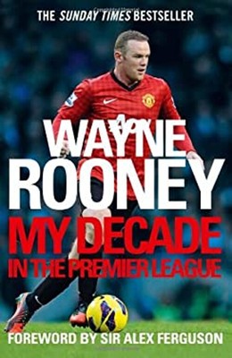 Wayne Rooney: My Decade in the Premier League Paperback Wayne Roo ...