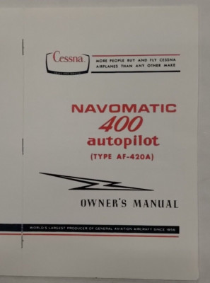 Cessna 1972 Navomatic 400 Autopilot &Type AF-420A) Owner's Manual ...