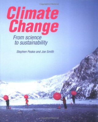 Climate Change: From science to sustainability By Stephen Peake, Joe ...