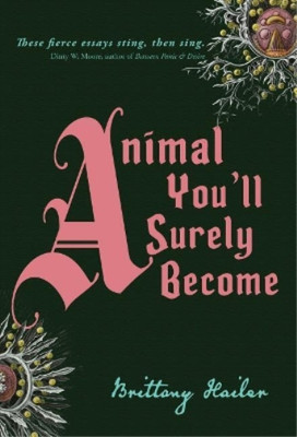 Brittany Hailer Animal You'll Surely Become (Relié) | eBay