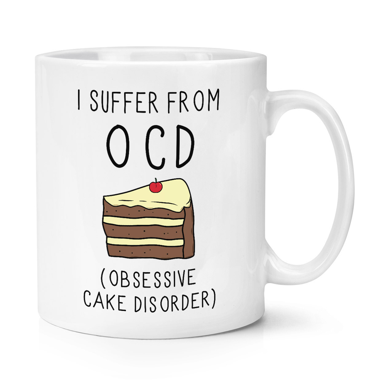 I Suffer From Obsessive CAKE Disorder OCD 10oz Mug Cup Funny Food ...
