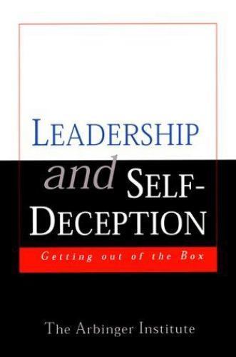 Leadership and Self-Deception: Getting Out of the Box by Arbinger ...