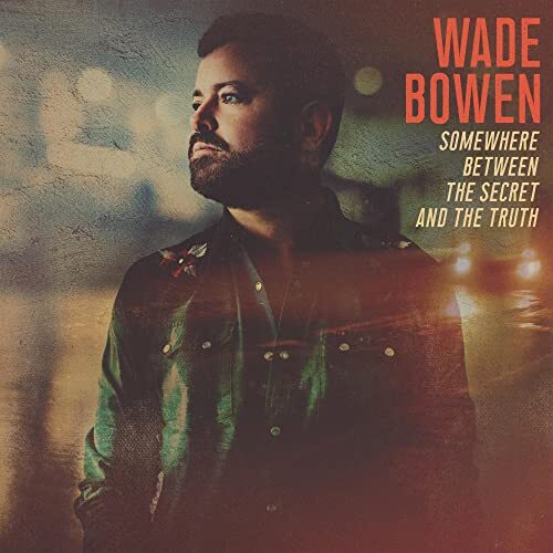 Wade Bowen Somewhere Between the Secret and the Truth LP Vinyl BS0021 ...