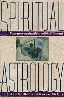Spiritual Astrology: Your Personal Path to Self-Fulfillment by Karen ...