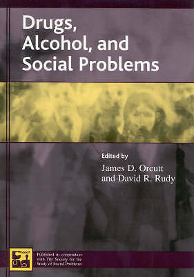 Drugs, Alcohol, and Social Problems by James D. Orcutt, David R. Rudy ...
