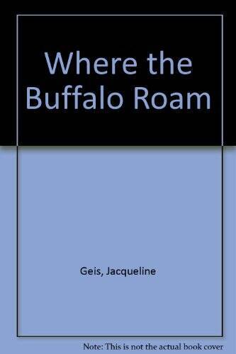 Where the Buffalo Roam - Paperback By Geis, Jacqueline - GOOD ...
