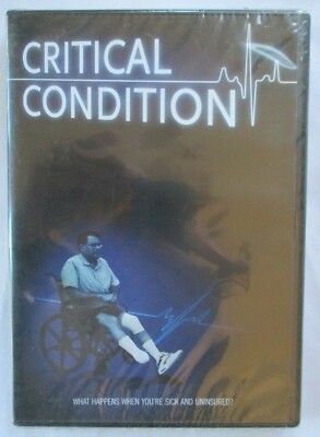 CRITICAL CONDITION DVD - WHAT HAPPENS WHEN YOU'RE SICK AND UNINSURED ...