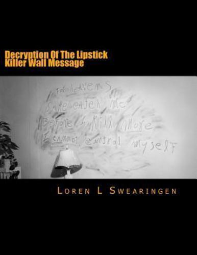 Decryption of the Lipstick Killer Wall Message by Loren Swearingen ...