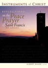 Instruments of Christ: Reflections on the Peace Prayer of Saint Francis ...