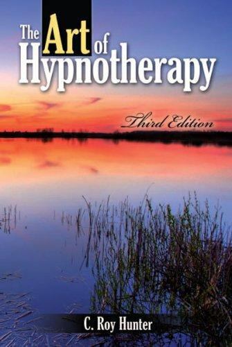 The Art Of Hypnotherapy by C Roy Hunter 9780757546174| eBay