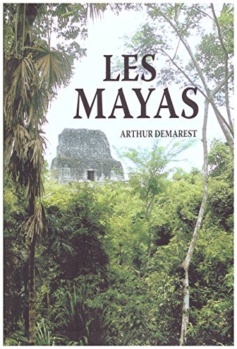 Les Mayas : Grandeur et chute d'une civilisation Arthur Andrew Demarest ...