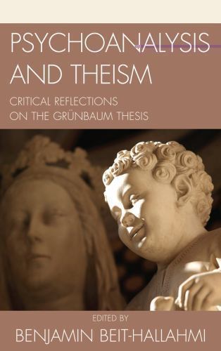 Psychoanalysis and Theism : Critical Reflections on the Grünbaum Thesis ...
