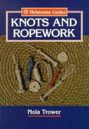 Helmsman Guide Ser.: Knot and Ropework by Nola Trower (1996, Trade ...