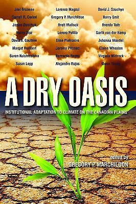 Dry Oasis : Institutional Adaptation to Climate on the Canadian Plains ...