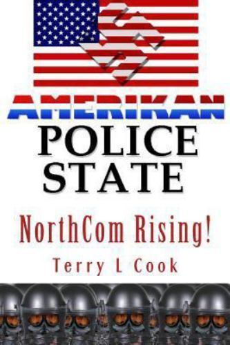 NorthCom Rising! : America's New Gestapo Military Dictatorship by Terry ...