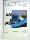 Opening the Space Frontier (Space Exploration Series) - Hardcover ...
