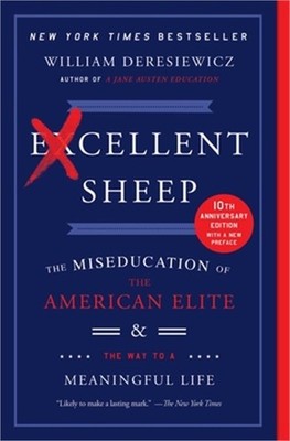 Excellent Sheep: The Miseducation of the American Elite and the Way to ...