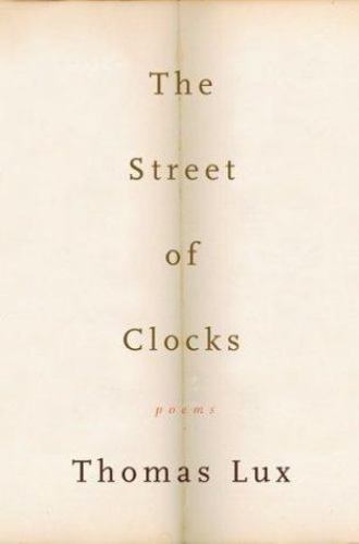 The Street of Clocks : Poems by Thomas Lux (2001, Hardcover) for sale ...