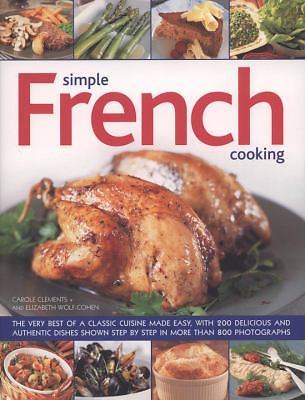 Simple French Cooking: The Very Best of a Classic Cuisine Made Easy ...