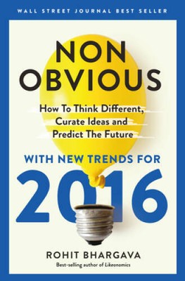 Non-Obvious 2016 Edition: How To Think Different, Curate Ideas Pre ...