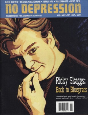 NO DEPRESSION Magazine, #12, N/D 1997; Ricky Skaggs, Greg Brown, Neko ...