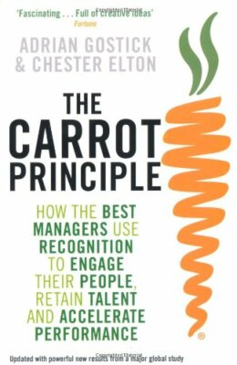 Carrot Principle : How the Best Managers Use Recognition to Engage ...