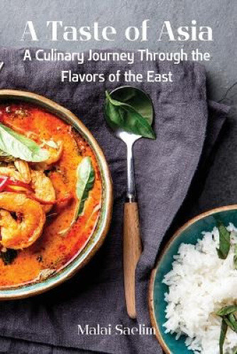 A Taste of Asia: A Culinary Journey Through the Flavors of the East ...