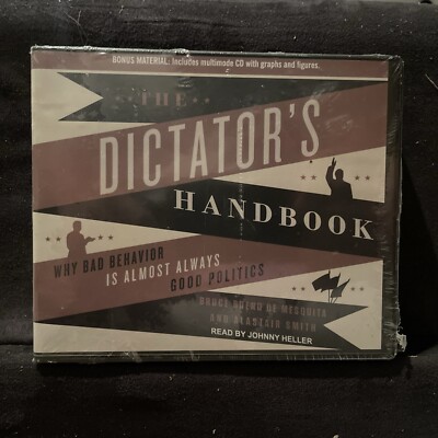 The Dictator's Handbook Why Bad Behavior Is Almost Always Good Politics ...