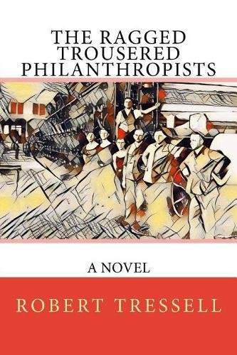 Robert Tressell The Ragged Trousered Philanthropists (Tascabile ...
