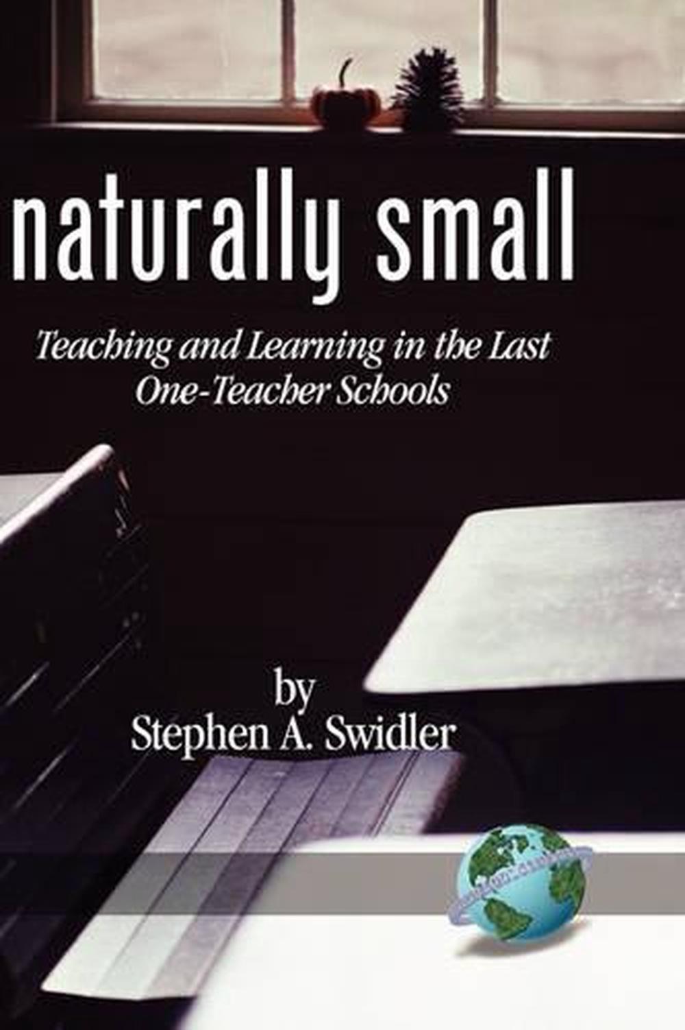 Naturally Small: Teaching and Learning in the Last One-Teacher Schools ...