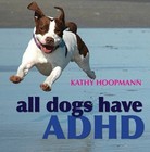 All Dogs Have ADHD by Hoopmann, Kathy 9781843106517| eBay