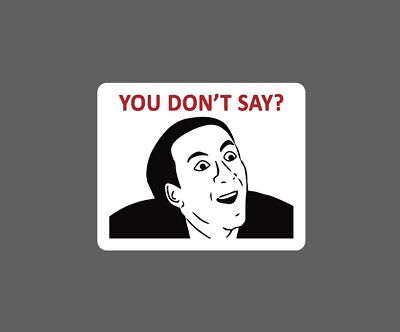 You Don't Say Sticker Meme Classic Funny Humor Gift Waterproof NEW | eBay