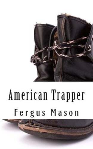 American Trapper: The Life and Death of American Frontiersman Hugh ...