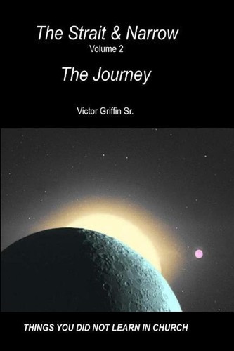 The Strait and Narrow - The Journey by Victor Griffin Sr (English ...