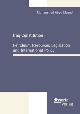 Iraq Constitution: Petroleum Resources Legislation and International ...
