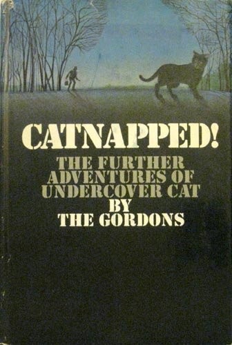 CATNAPPED!: THE FURTHER ADVENTURES OF UNDERCOVER CAT By Gordons ...