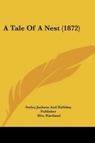 Tale of a Nest by Seeley Jackson & Halliday Publishing (2009, Trade ...