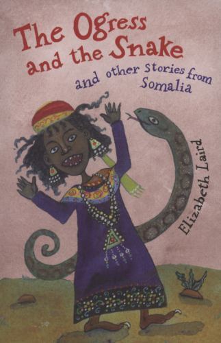 The Ogress and the Snake: And Other Stories from Somalia by Laird ...