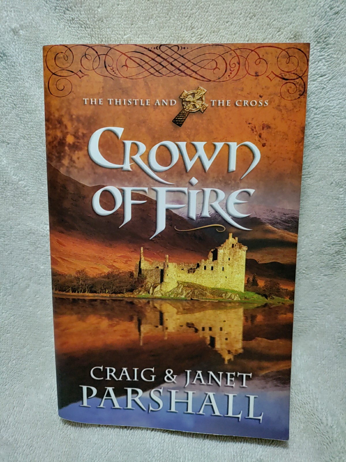 The Thistle and the Cross Ser.: Crown of Fire by Janet Parshall and ...