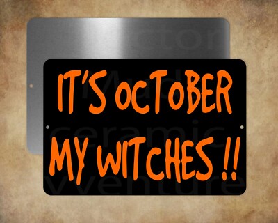 IT'S OCTOBER MY WITCHES!!! 8 x 12" metal sign | eBay