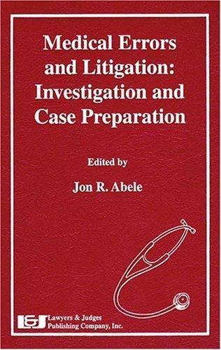 Medical Errors and Litigation : Investigation and Case Preparation by ...