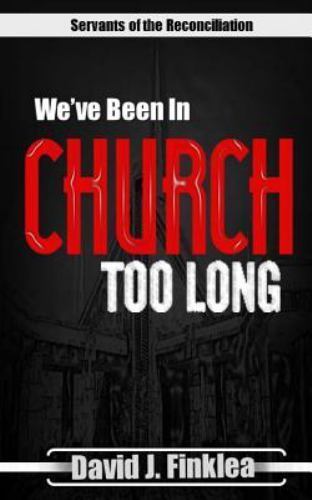 We've Been in Church Too Long by David Finklea (2015, Trade Paperback ...
