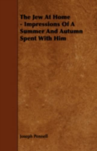 Jew at Home - Impressions of a Summer and Autumn Spent with Him by ...