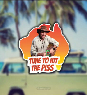 Sticker - Russell Coight inspired Time to hit the piss All Aussie ...