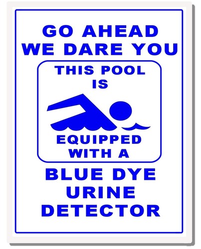 Funny Sign "This Pool Equipped With a Blue Dye Urine Detector" Funny ...