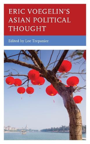 Lee Trepanier Eric Voegelin’s Asian Political Thought (Relié ...