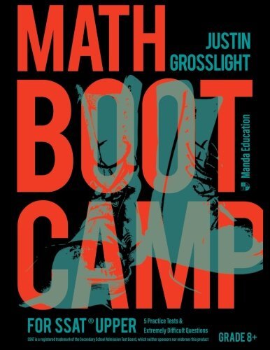MATH BOOT CAMP FOR THE SSAT UPPER: 5 PRACTICE TESTS AND By Justin ...