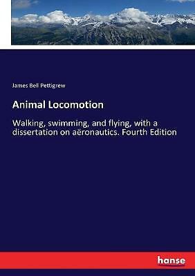 Animal Locomotion: Walking, swimming, and flying, with a dissertation ...